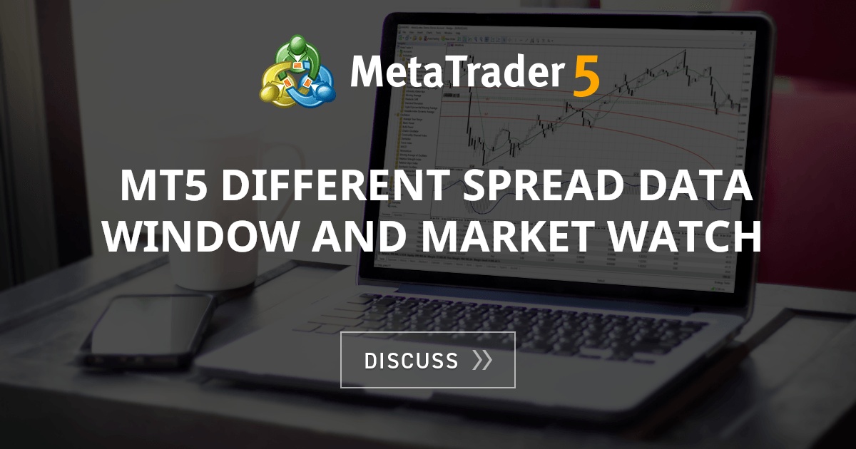 MT5 Different Spread Data Window and Market Watch - MT5 - General - MQL5 programming forum