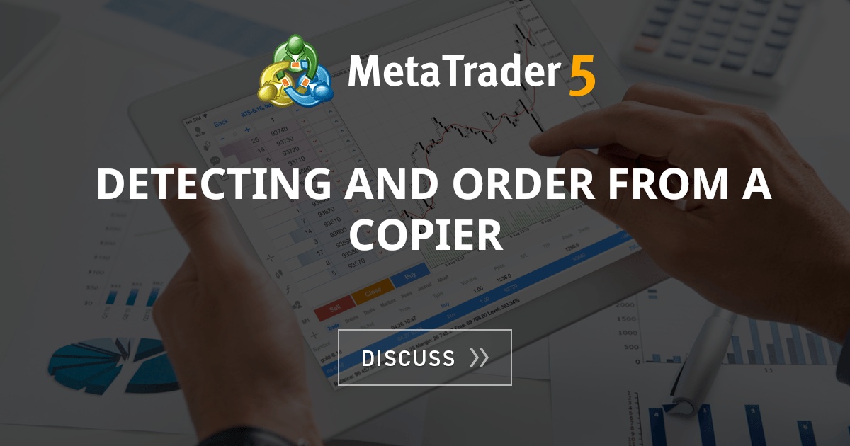 Detecting And Order From A Copier Copy Trading Mql4 And Metatrader 4 Mql4 Programming Forum 4480
