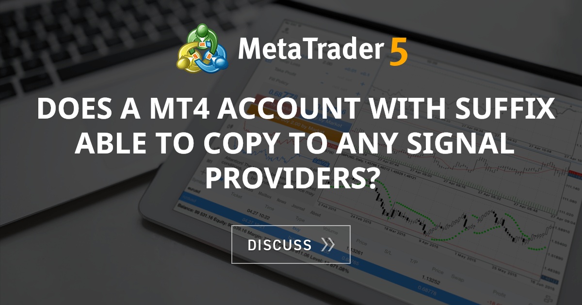Does A Mt4 Account With Suffix Able To Copy To Any Signal Providers Trading Accounts 