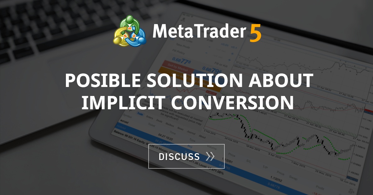 POSIBLE SOLUTION ABOUT implicit conversion - Forex Trading Hours - General - MQL5 programming forum