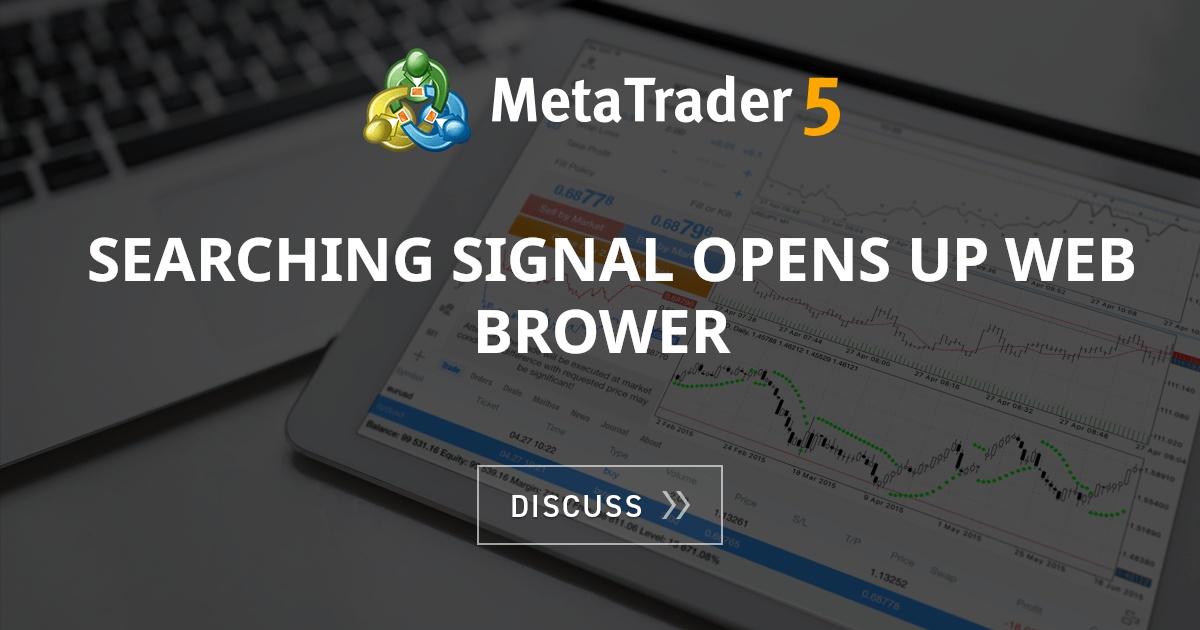 Searching signal opens up web brower - MT4 - General - MQL5 programming forum