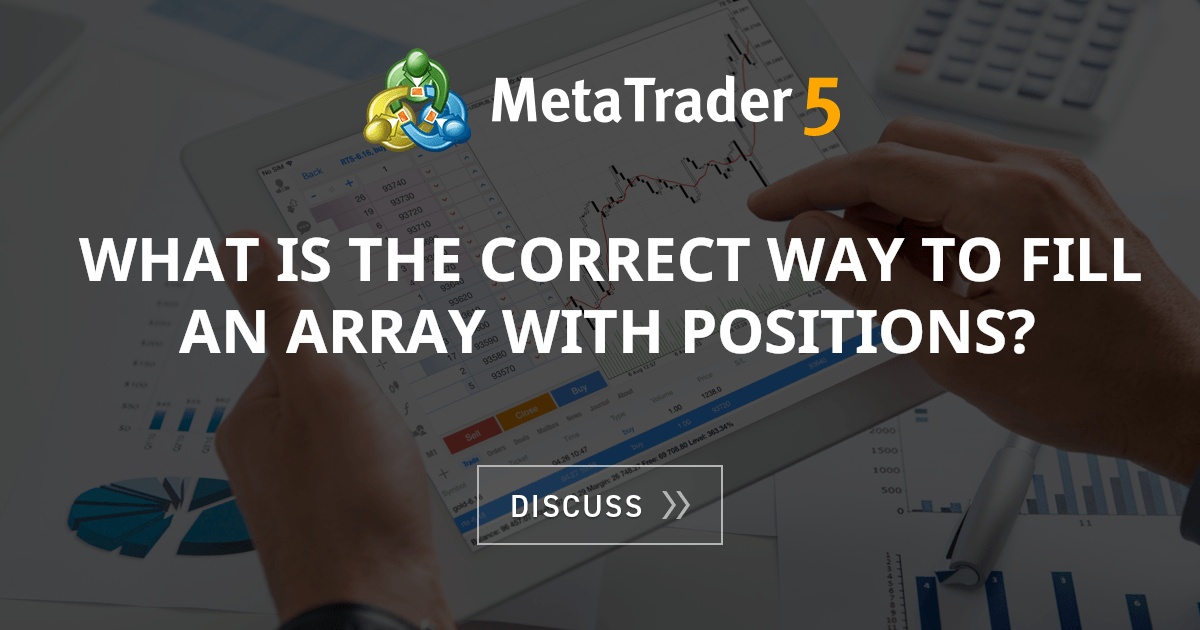 What Is The Correct Way To Fill An Array With Positions Indexes Expert Advisors And 