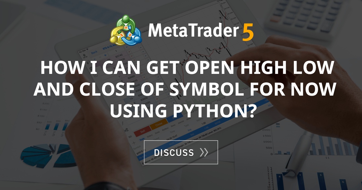 How I Can Get Open High Low And Close Of Symbol For Now Using Python