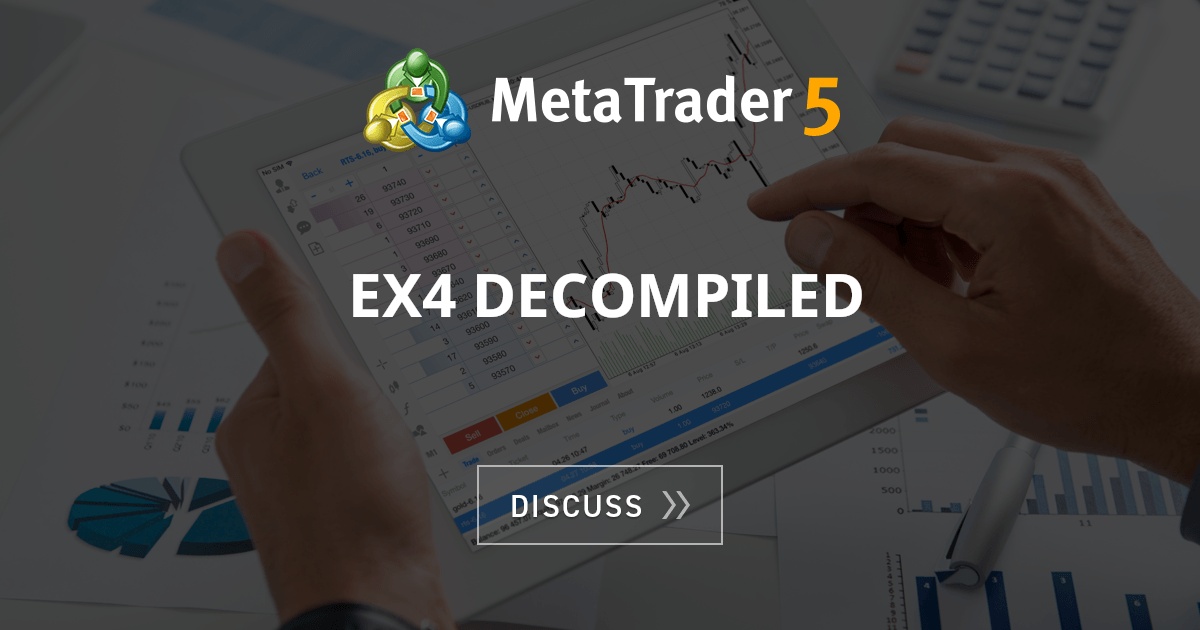 ex4 decompiled - MT4 - MQL4 and MetaTrader 4 - MQL4 programming forum - Page 4