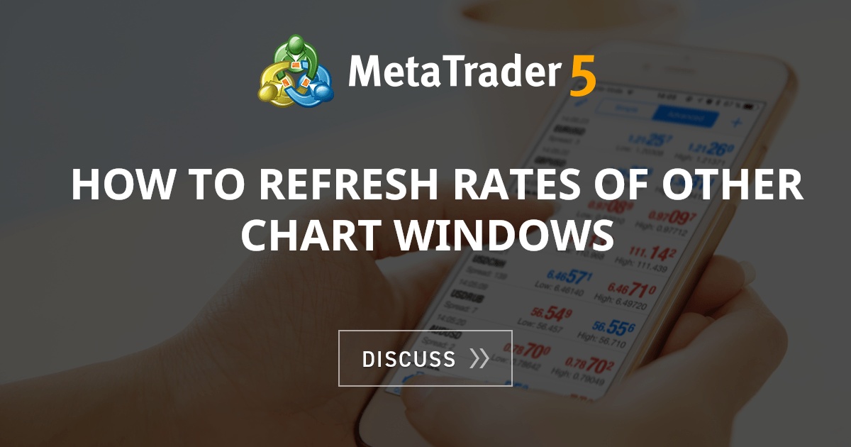 How To Refresh Rates Of Other Chart Windows Investment Opportunities Mql4 And Metatrader 4 