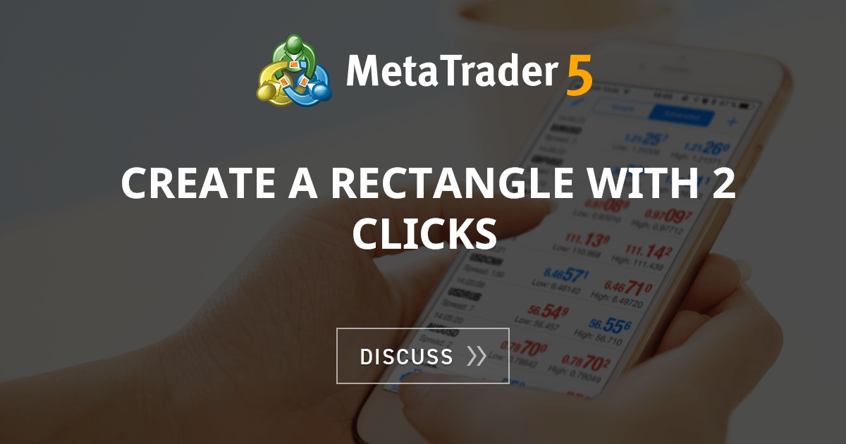 Create a rectangle with 2 clicks - Spreads - MQL4 and MetaTrader 4 - MQL4 programming forum