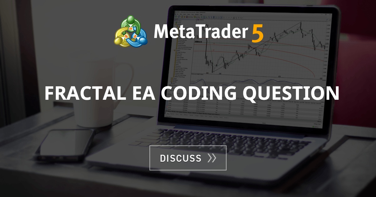 Fractal ea coding question - Scalping - MQL4 and MetaTrader 4 - MQL4 programming forum