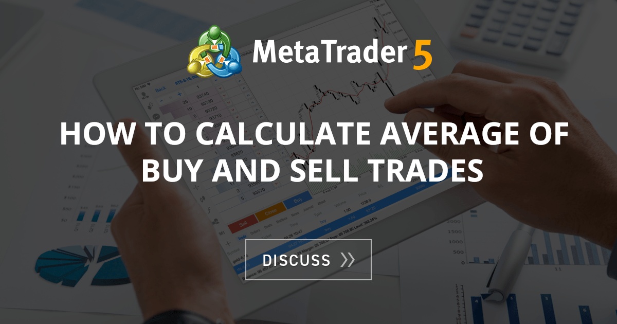 How To Calculate Average Of Buy And Sell Trades Trading Positions General Mql5 Programming 7203
