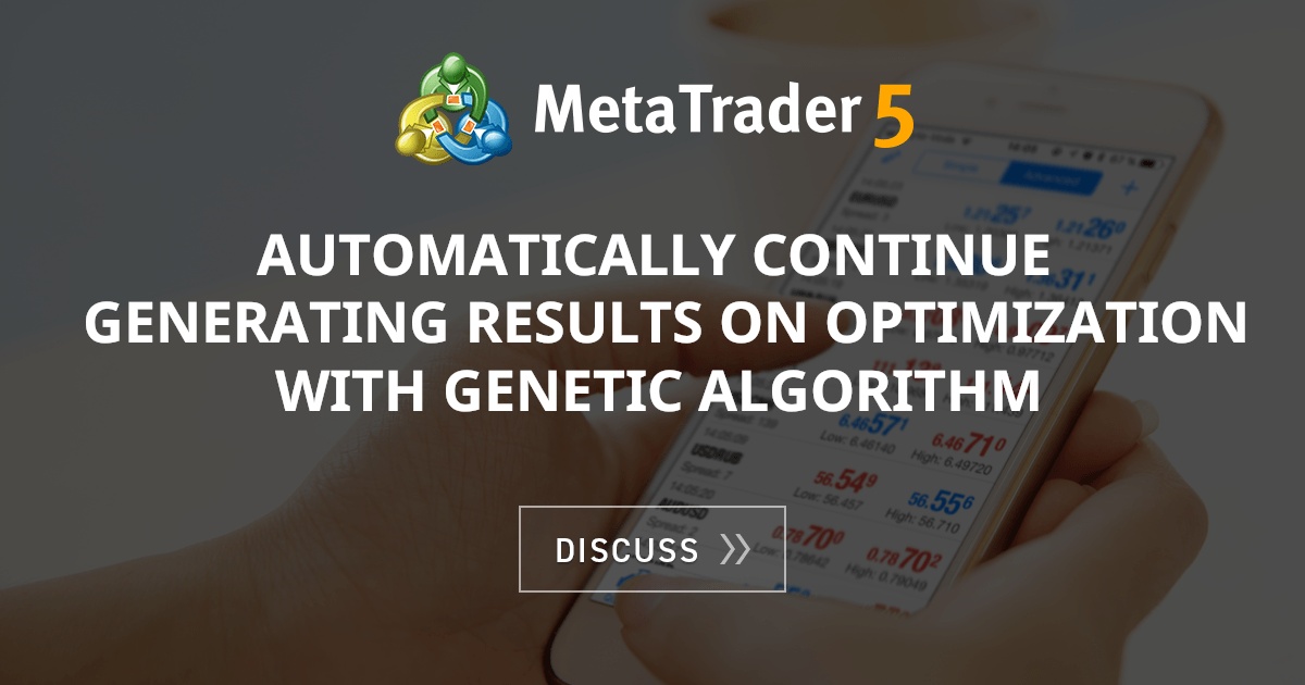 Automatically Continue Generating Results On Optimization With Genetic Algorithm Auto Trading