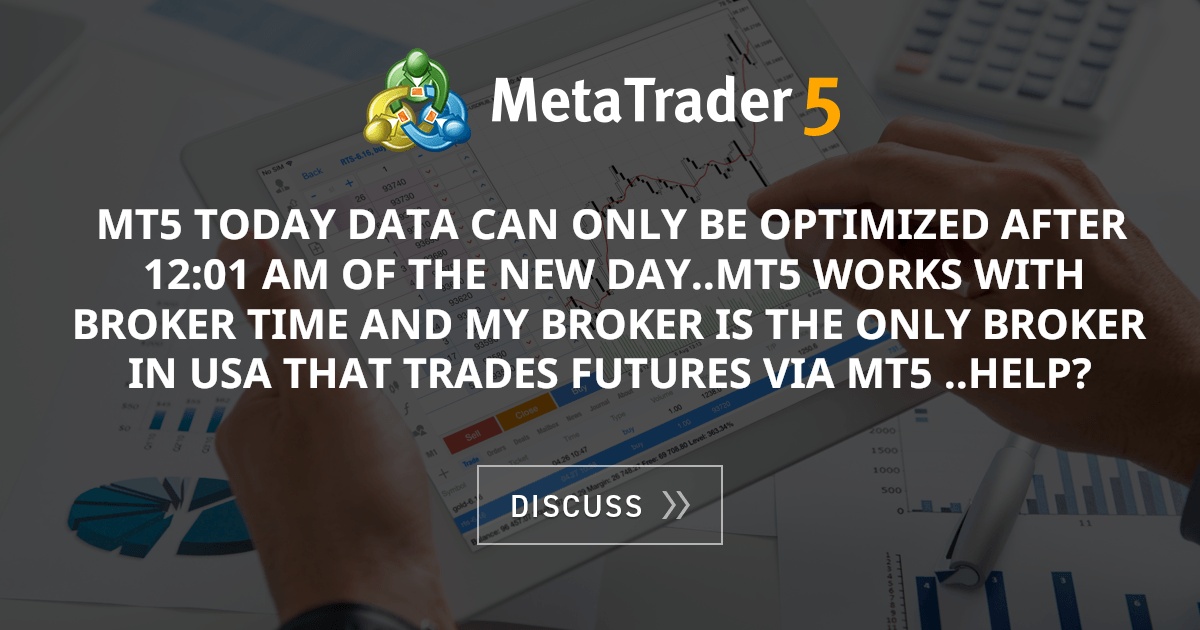 MT5 today data can only be optimized after 12:01 am of the new day..MT5 works with Broker time ...