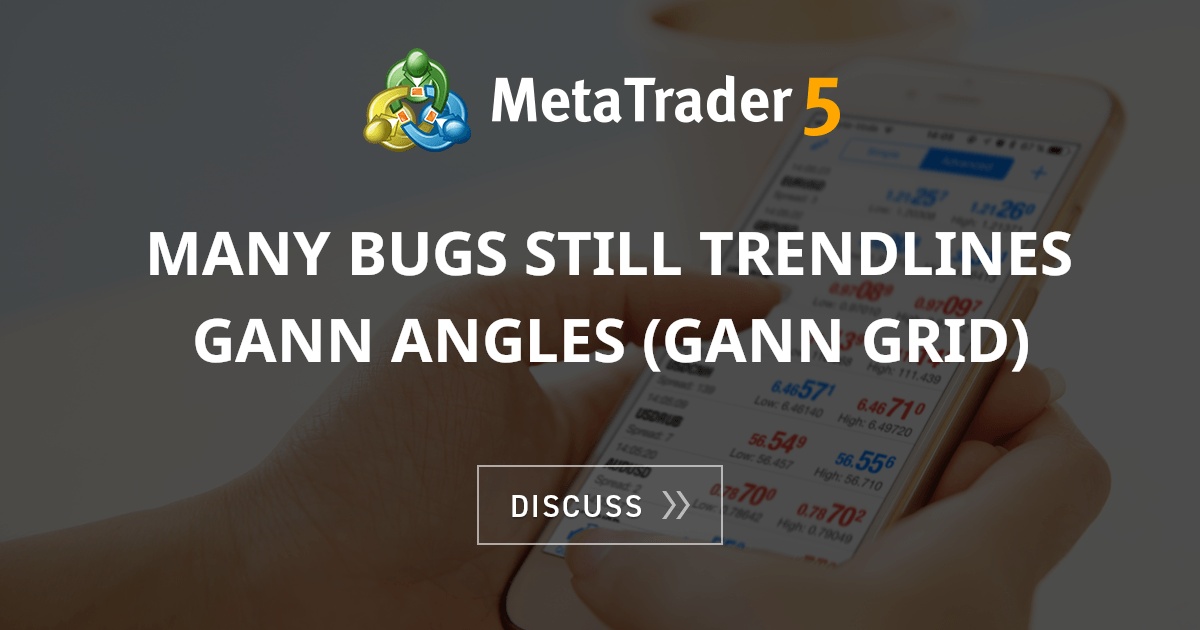 Many bugs still trendlines gann angles (gann grid) - Timeframes - General - MQL5 programming forum