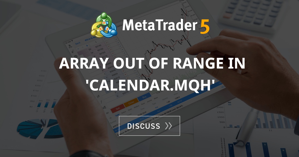 Array Out Of Range In Calendarmqh Ea Builder Mql4 And Metatrader