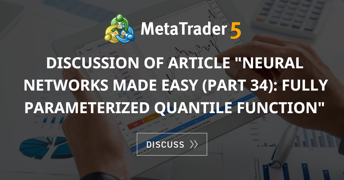 Discussion Of Article Neural Networks Made Easy Part 34 Fully Parameterized Quantile