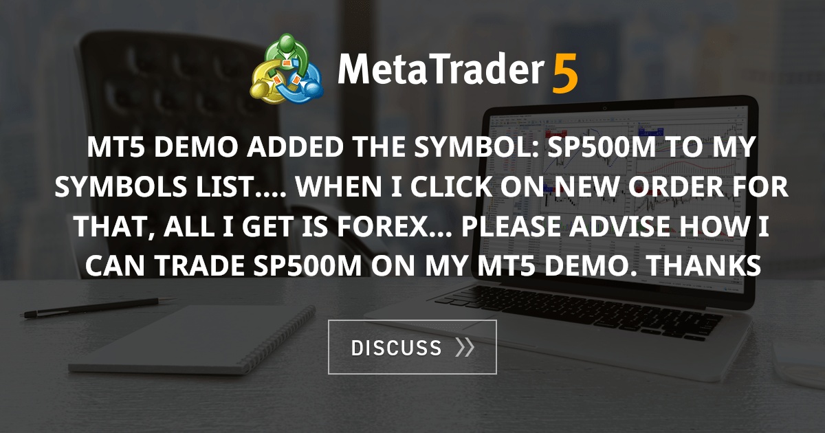 Mt5 Demo Added The Symbol Sp500m To My Symbols List When I Click On New Order For That All 