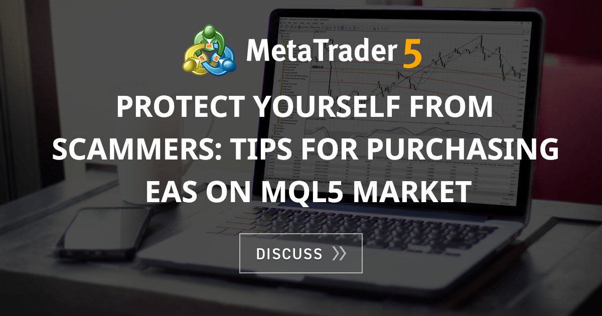 Protect Yourself From Scammers Tips For Purchasing Eas On Mql5 Market Demo Trading Expert