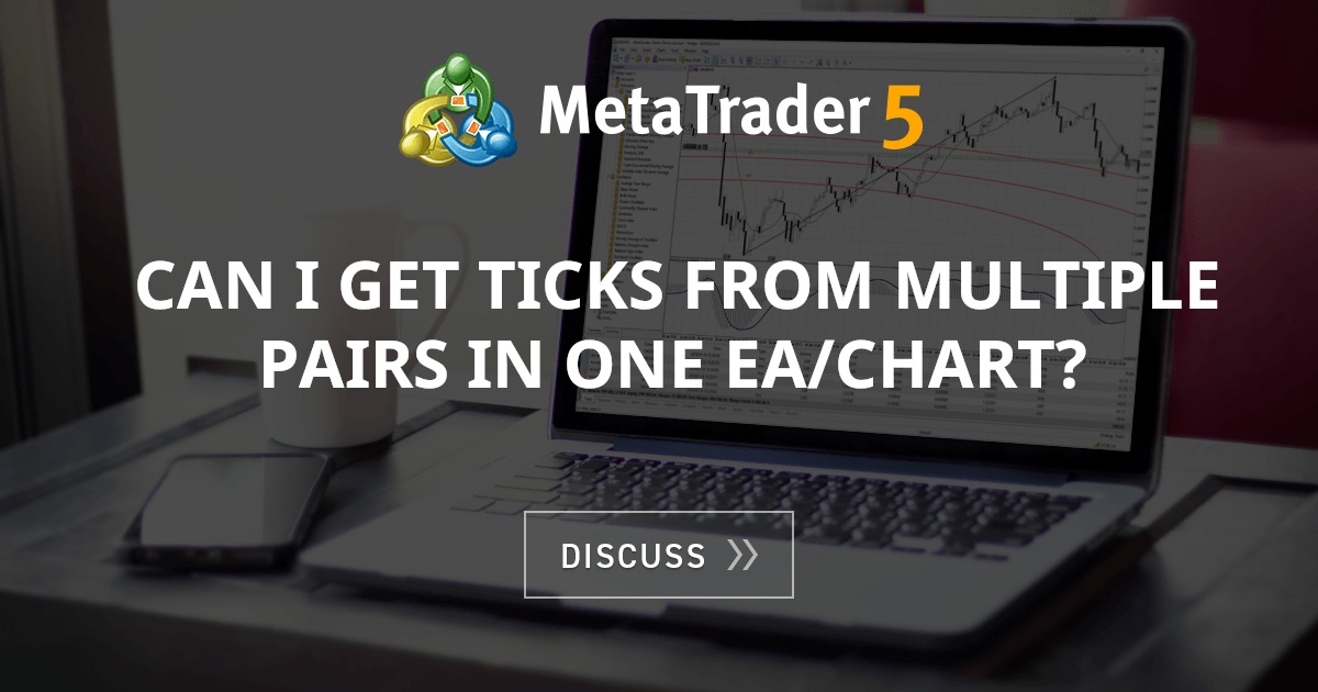 Can I get ticks from multiple pairs in one EA/chart? - Pricing Analysis - MQL4 and MetaTrader 4 ...