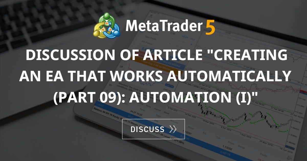 Discussion of article "Creating an EA that works automatically (Part 09): Automation (I ...