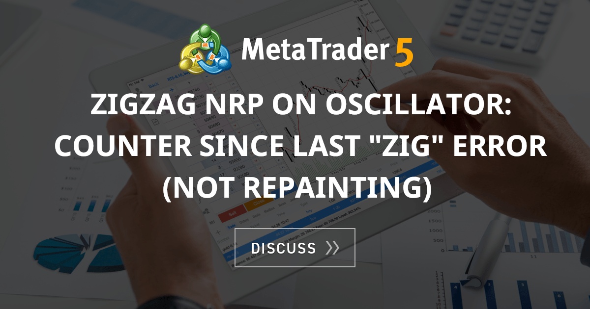 Zigzag NRP on oscillator: counter since last "zig" error (not repainting) - Trend Indicators ...