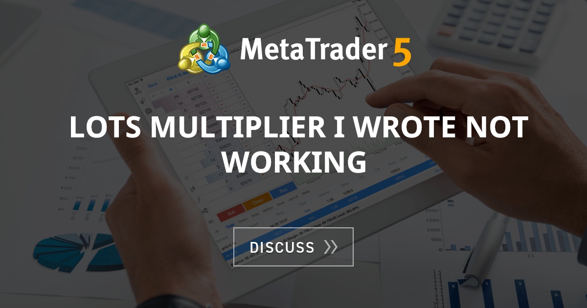 lots multiplier i wrote not working - Short Selling - MQL4 and MetaTrader 4 - MQL4 programming forum