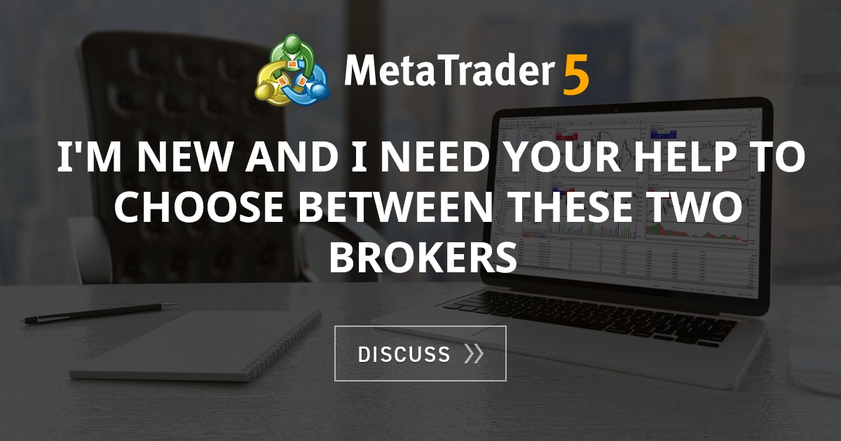 Im New And I Need Your Help To Choose Between These Two Brokers Best Forex Trading Strategy 
