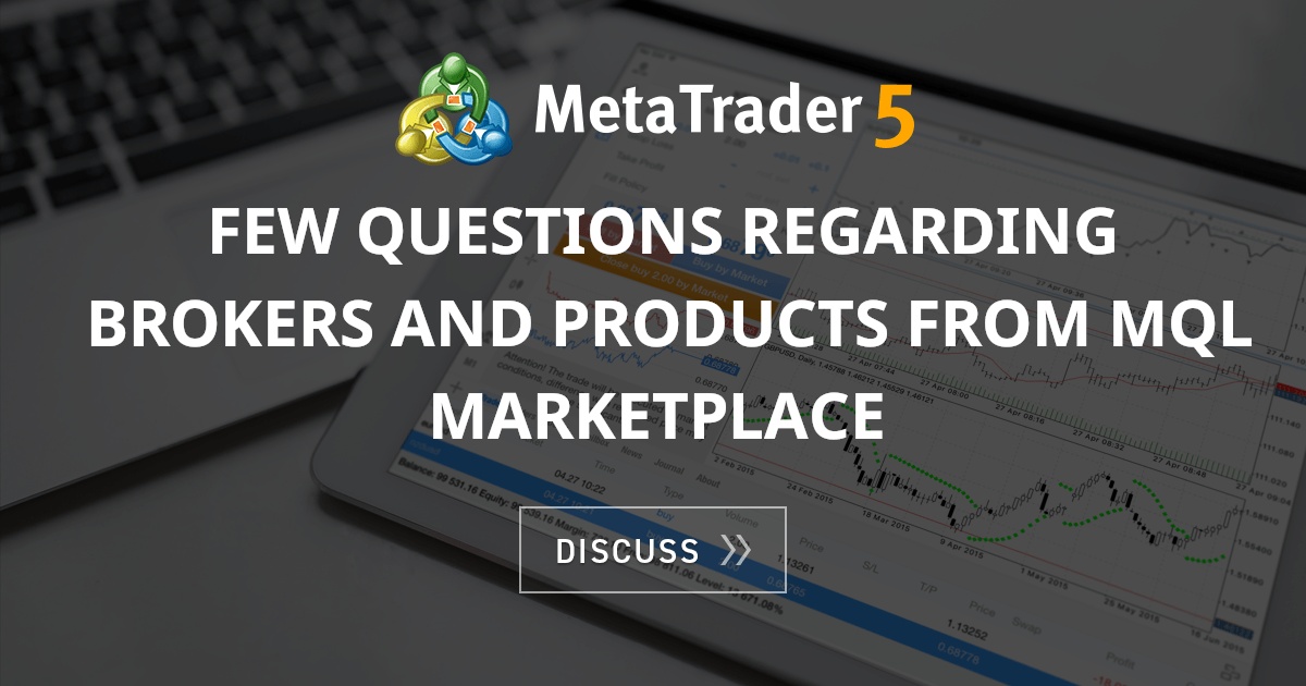 Few questions regarding brokers and products from Mql marketplace - Market Hours - General ...