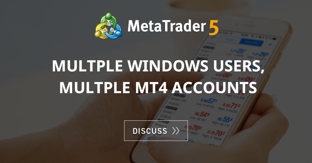 Multple Windows Users, Multple MT4 Accounts - MT4 - MQL4 and MetaTrader 4 - MQL4 programming forum