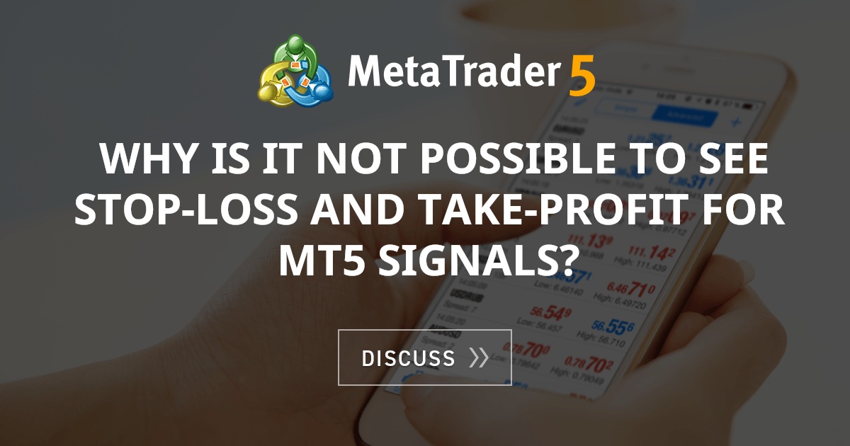 Why Is It Not Possible To See Stop Loss And Take Profit For Mt5 Signals Trading Signals 