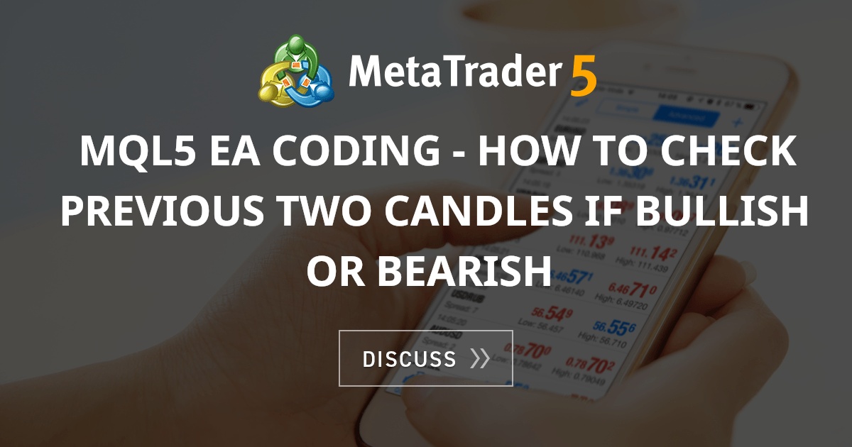 Mql5 Ea Coding How To Check Previous Two Candles If Bullish Or Bearish Day Trading Expert