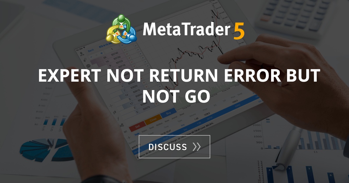 expert not return error but not go - Symbols - MQL4 and MetaTrader 4 ...