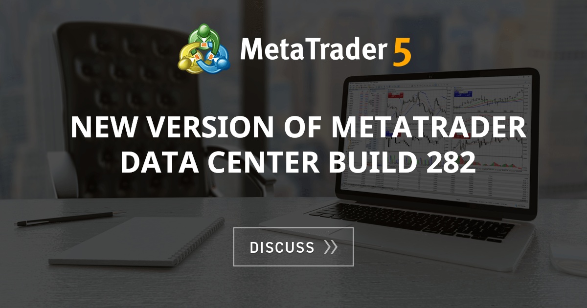 New Version Of Metatrader Data Center Build 282 Automated Forex Trading Systems General