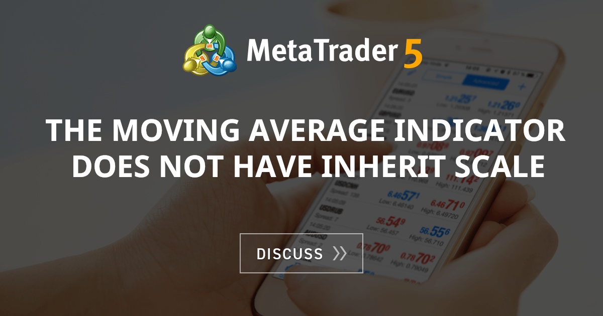 The Moving Average Indicator Does Not Have Inherit Scale Moving Average Convergence Divergence