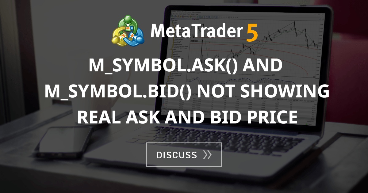 M Symbol Ask And M Symbol Bid Not Showing Real Ask And Bid Price Symbols Expert Advisors