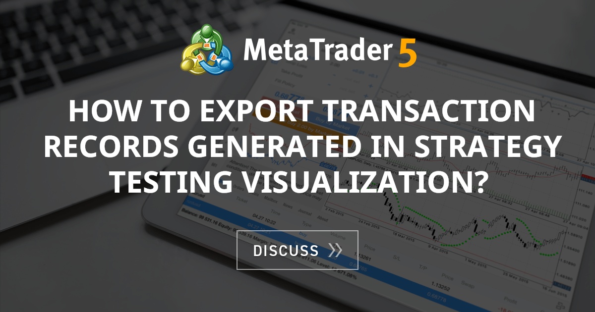 How To Export Transaction Records Generated In Strategy Testing Visualization Divergence