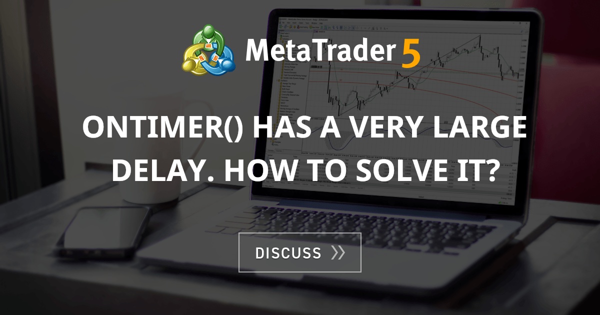 Ontimer Has A Very Large Delay How To Solve It Trading Signals Mql4 And Metatrader 4