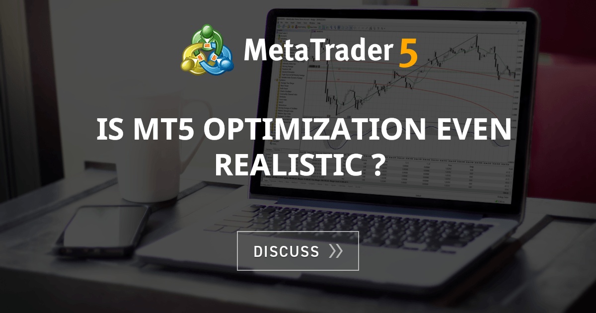 Is MT5 optimization even realistic ? - Profitable Trading Strategies - Expert Advisors and ...