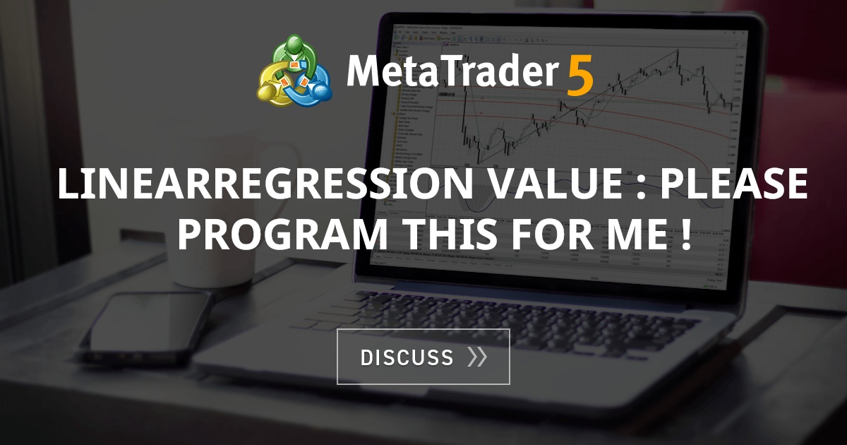 Linearregression Value Please Program This For Me Trading Tools General Mql5