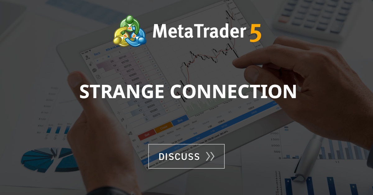 Strange connection - Forex Robots Reviews - General - MQL5 programming forum