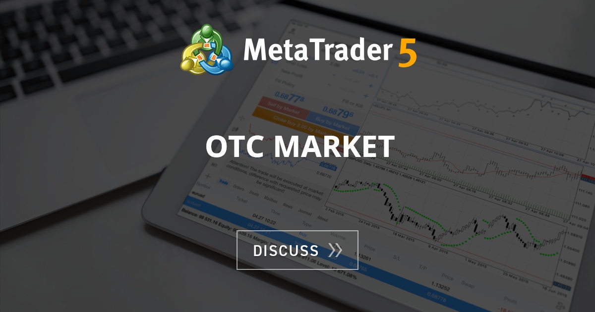 OTC Market - MT5 - General - MQL5 programming forum