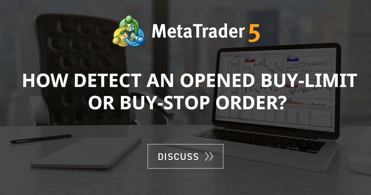 How Detect An Opened Buy Limit Or Buy Stop Order Limit Orders Expert Advisors And Automated 8622