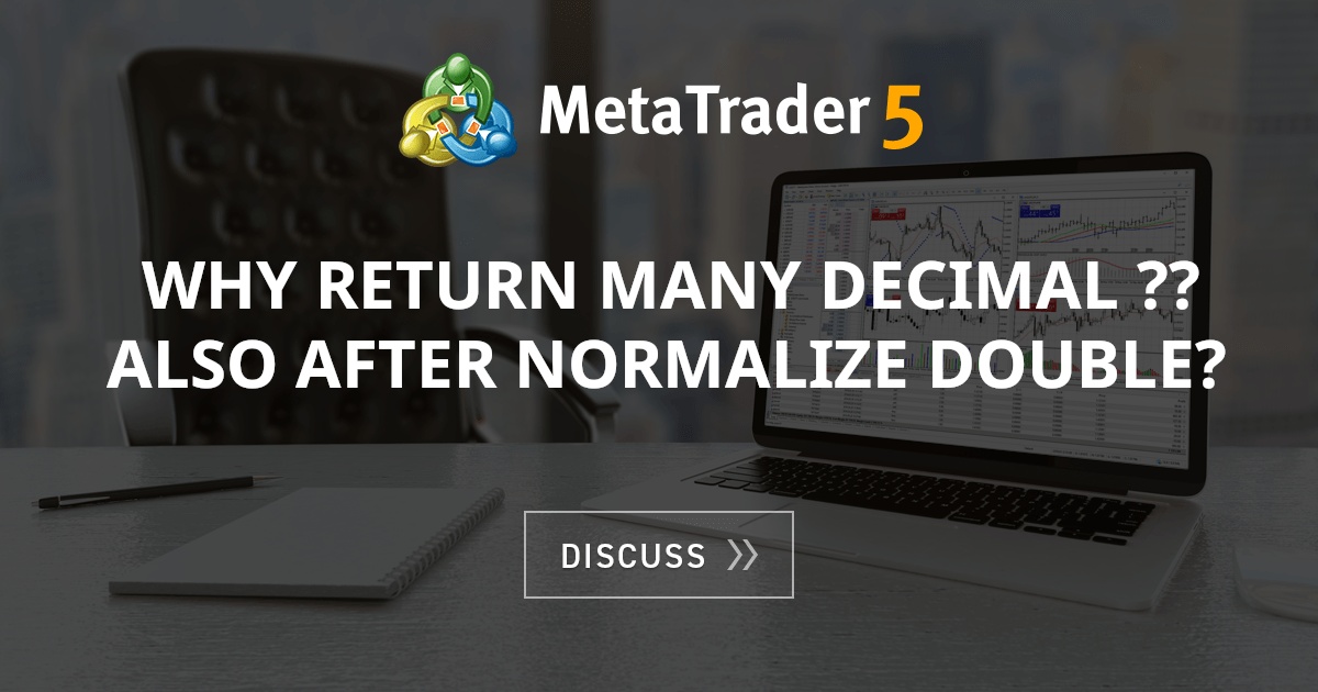 why return many decimal ?? also after normalize double? - Indices - MQL4 and MetaTrader 4 - MQL4 ...