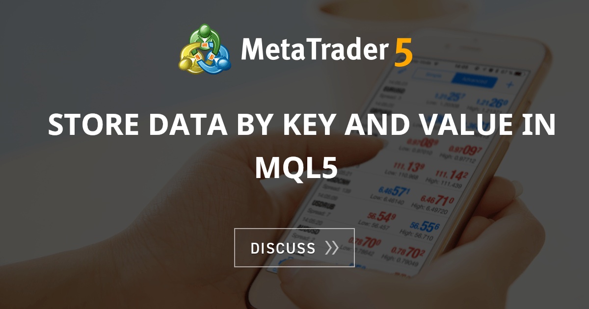 Store data by key and value in mql5 - Day Trading - Expert Advisors and Automated Trading - MQL5 ...