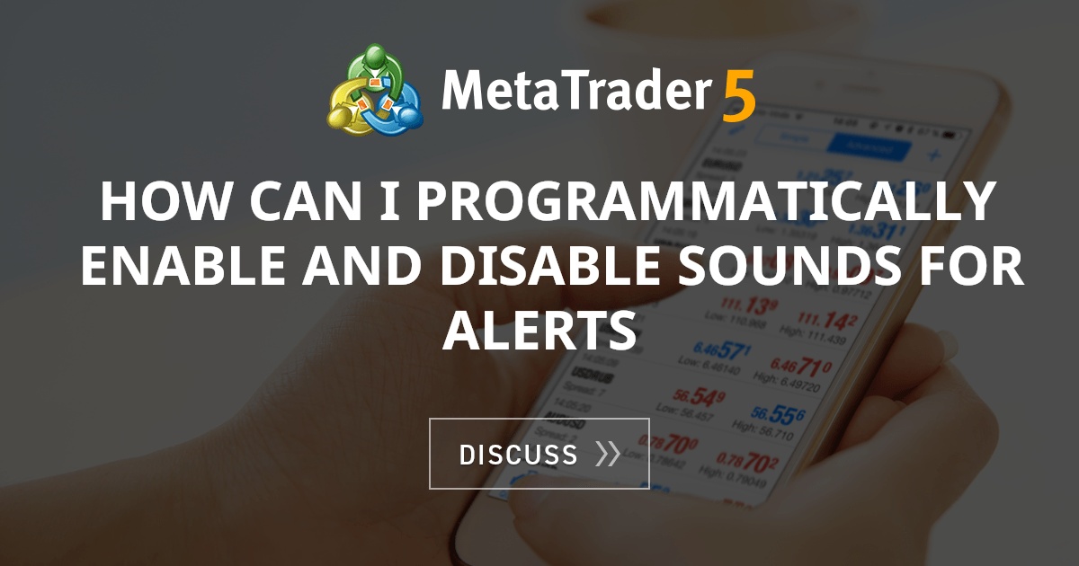 How Can I Programmatically Enable And Disable Sounds For Alerts Mt5