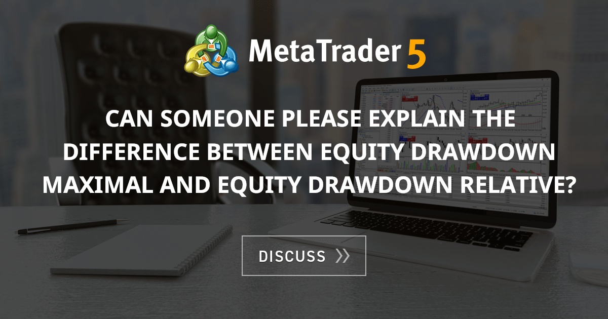 Can Someone Please Explain The Difference Between Equity Drawdown Maximal And Equity Drawdown 