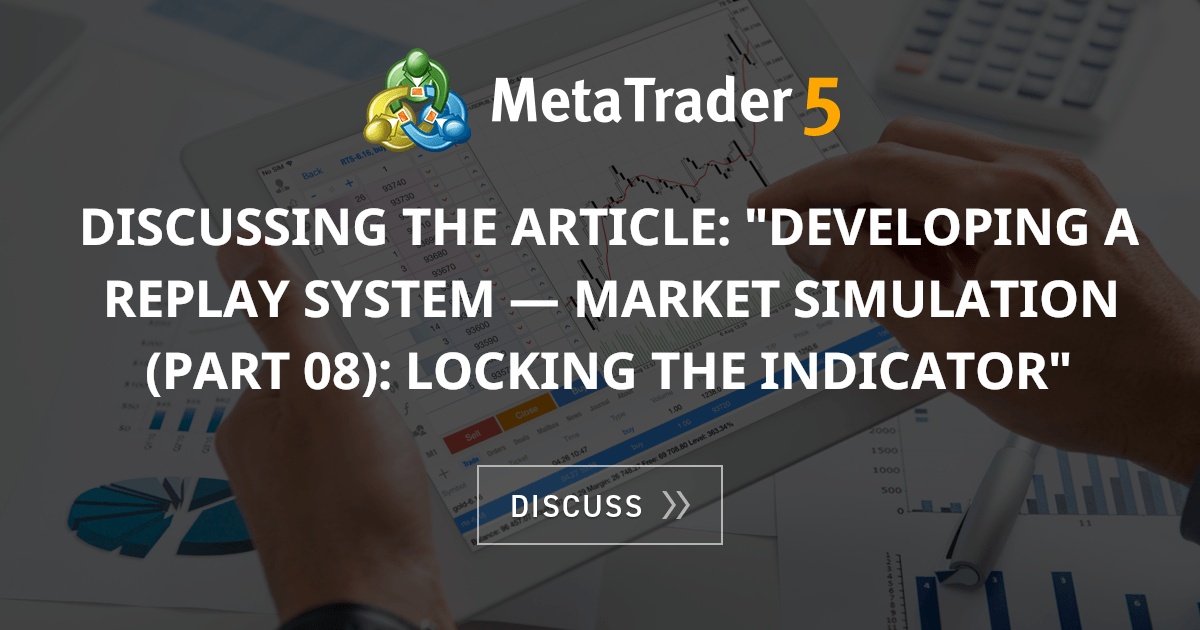 Discussing the article: "Developing a Replay System — Market simulation (Part 08): Locking the ...