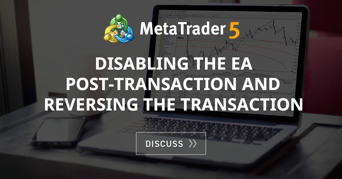 Disabling The Ea Post Transaction And Reversing The Transaction Scalper Expert Advisors And
