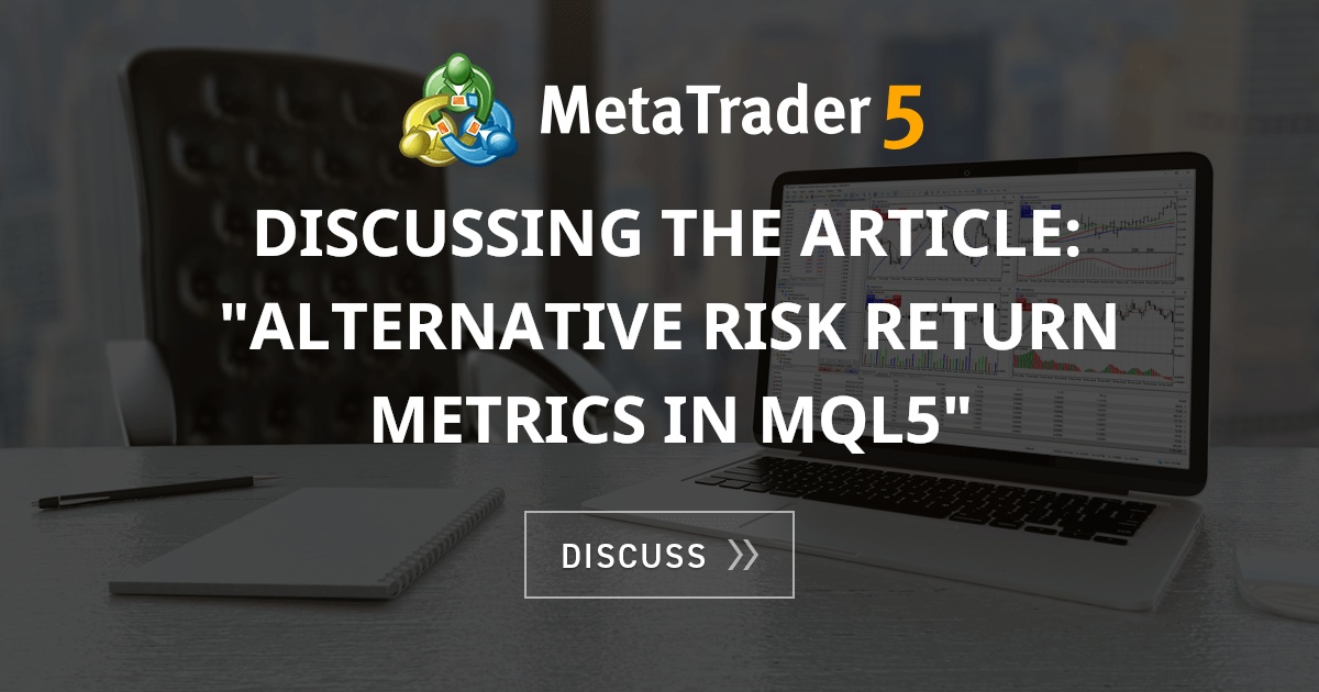 Discussing The Article Alternative Risk Return Metrics In Mql5