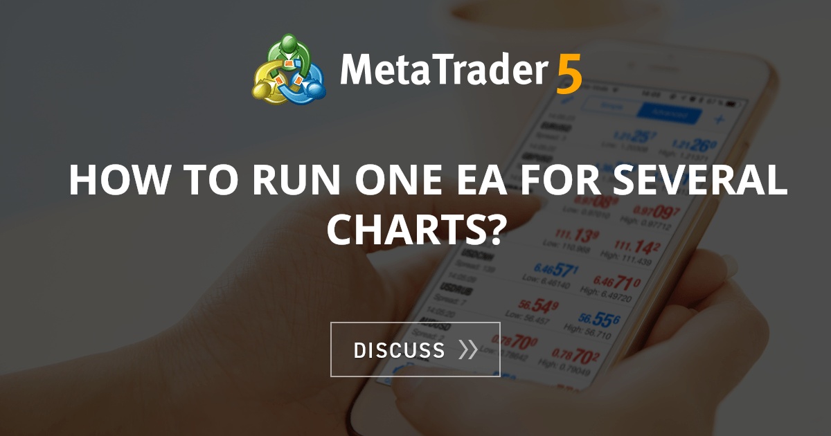 how to run one EA for several charts? - Algorithmic Trading Strategies - MQL4 and MetaTrader 4 ...