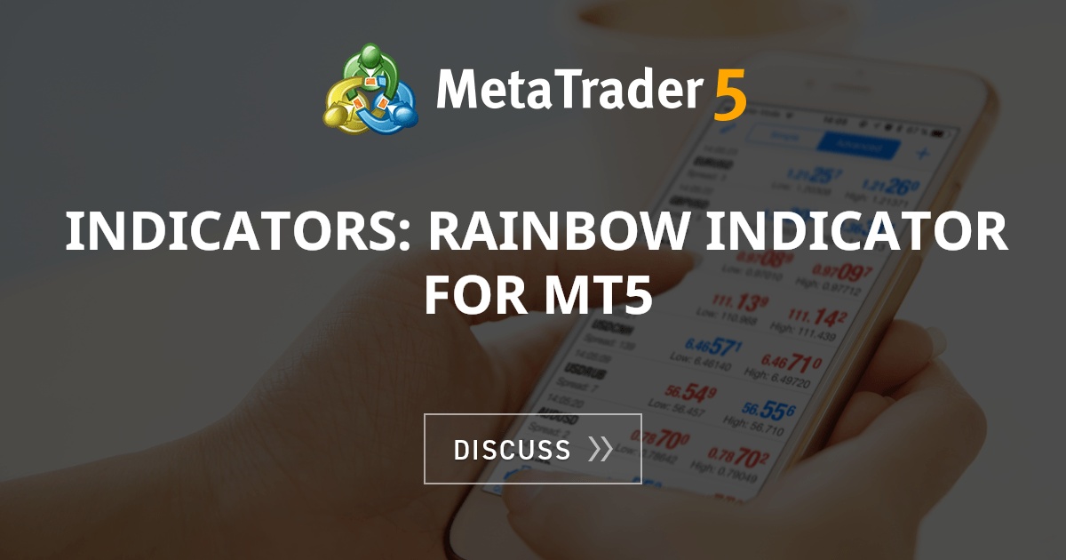 Indicators: Rainbow indicator for mt5 - Articles, Library comments - MQL5 programming forum