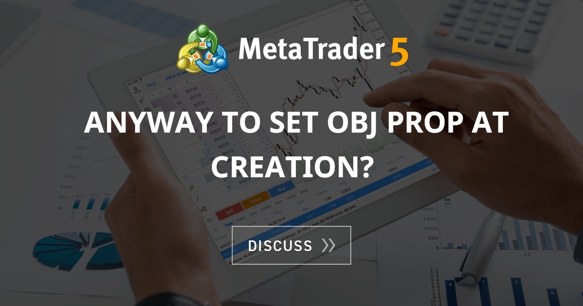 Anyway To Set Obj Prop At Creation Forex Robots Reviews Expert Advisors And Automated