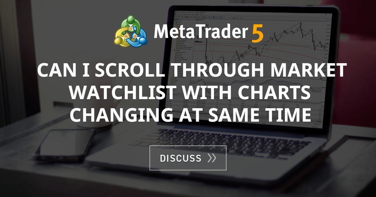 Can I scroll through Market Watchlist with charts changing at same time ... Can I scroll through Market Watchlist with charts changing at same time ...